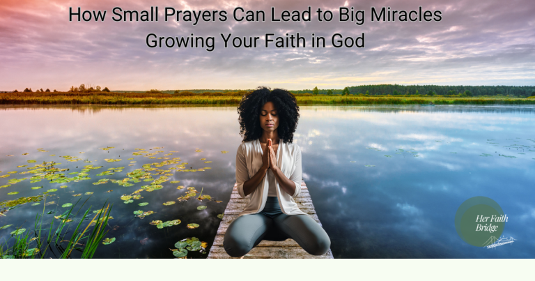 How Small Prayers Can Lead to Big Miracles: Growing Your Faith in God ...